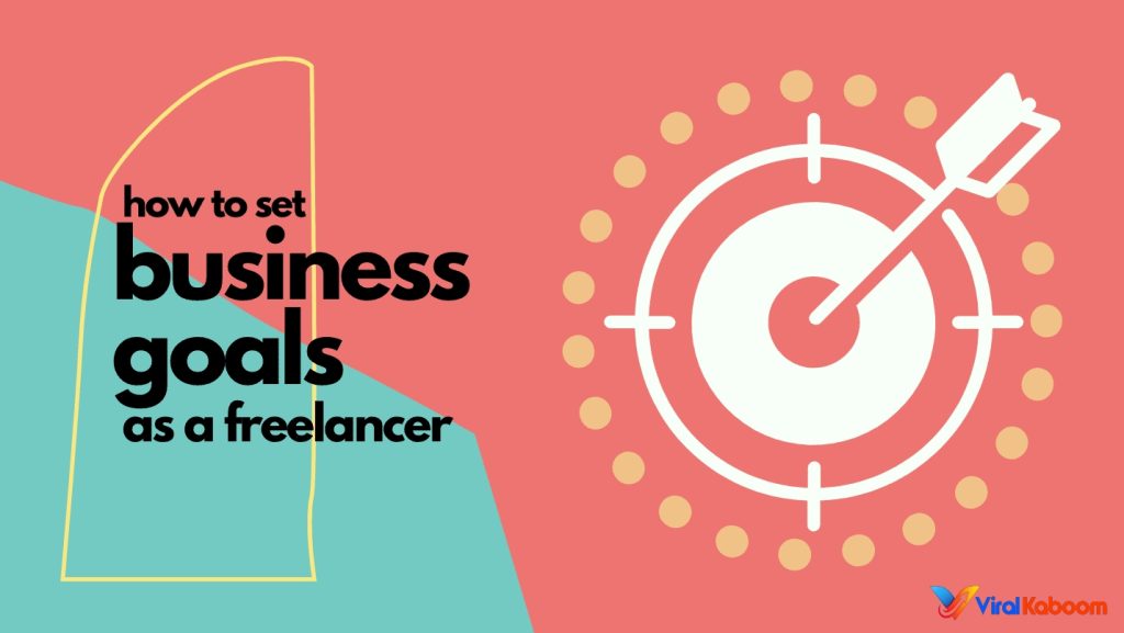 8 Tips for Better Freelance Goal Setting - Viral Kaboom